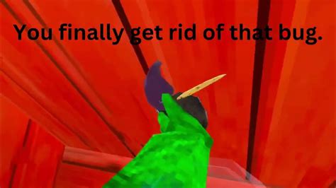You Finally Get Rid Of That Bug Youtube