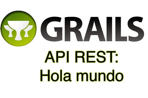 grails api rest hola mundo ~ hugoduar