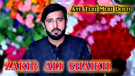 Zakir Ali Sheikh Aye Teri Meri Dosti Zakiralishaikh New