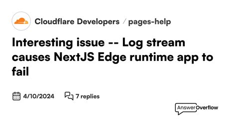 Interesting Issue Log Stream Causes Nextjs Edge Runtime App To Fail Cloudflare Developers