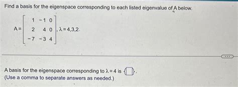 Find A Basis For The Eigenspace Corresponding To Each Chegg Com