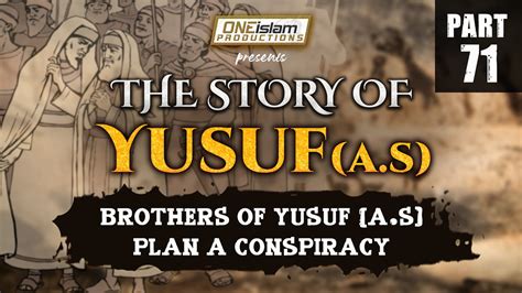 Brothers Of Yusuf Plan A Conspiracy Part 71 One Islam Tv
