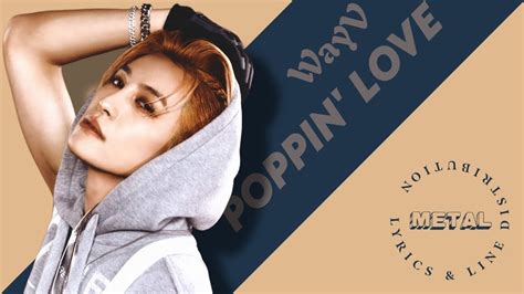 Wayv 威神v Poppin Love Lyrics And Line Distribution Youtube