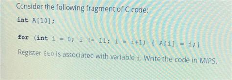 Solved Consider The Following Fragment Of C Code Int A[10]