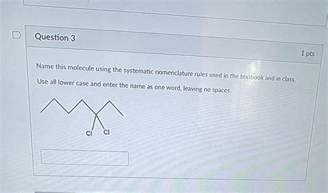 Solved Name This Molecule Using The Systematic Nomenclature Chegg