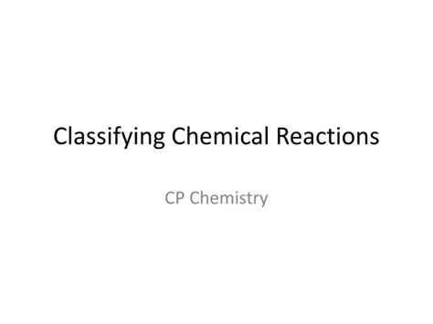 Ppt Classifying Chemical Reactions Powerpoint Presentation Free Download Id