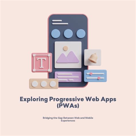 Exploring Progressive Web Apps Pwas Bridging The Gap Between Web And Mobile Experiences