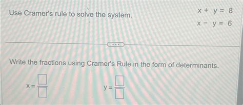 Solved Use Cramer S Rule To Solve The System X Y X Y Write Chegg