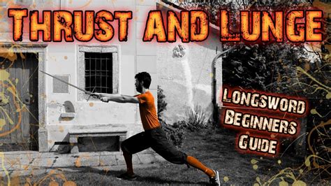 Longsword Beginners Guide 3 Thrust And Lunge Youtube