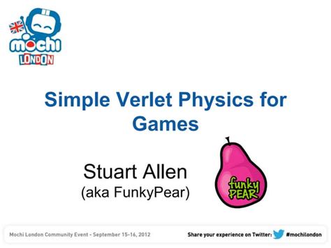 Simple Verlet Physics By Stuart Allen Funkypear Ppt