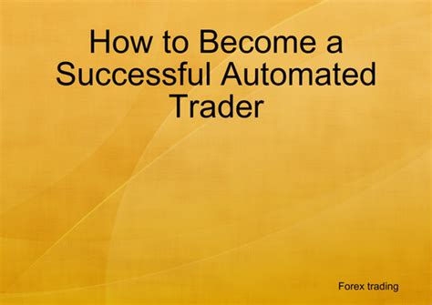How To Become A Successful Automated Trader