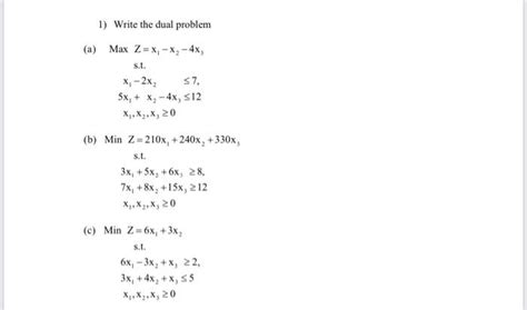Solved 1 Write The Dual Problem A Maxzx1−x2−4x3 St