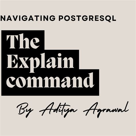 Navigating Postgresql The Explain Command And Sequential Scans