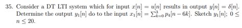 Solved 35 Consider A Dt Lti System Which For Input