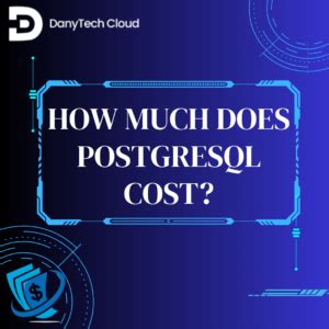 How Much Does PostgreSQL Cost PostgreSQL Pricing