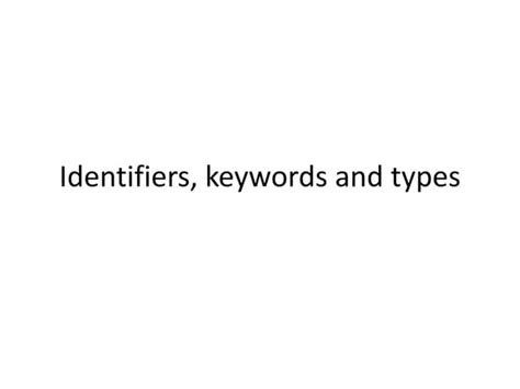 Identifiers Keywords And Types Pptx Programming Languages Computing