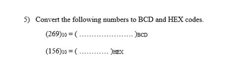Solved 5 Convert The Following Numbers To Bcd And Hex
