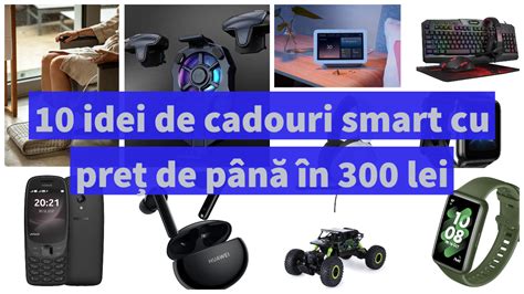 10 Idei De Cadouri Smart Cu Preț De Până în 300 Lei