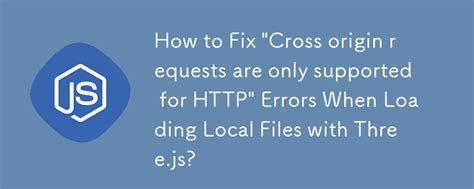 How To Fix Cross Origin Requests Are Only Supported For Errors