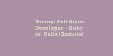 Hiring Full Stack Developer Ruby On Rails Remote