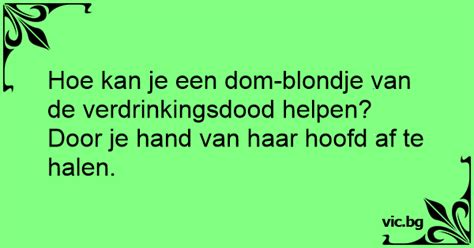 Hoe Kan Je Een Dom Blondje Van De Verdrinkingsdood Helpen Door Je Hand Van Haar Hoofd Af Te Halen