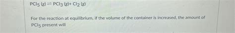 Solved Pcl5 G Pcl3 G Cl2 G For The Reaction At