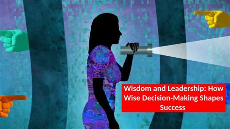 Wisdom And Leadership How Wise Decision Making Shapes Success Successyeti