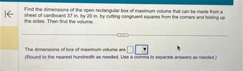 Solved Find The Dimensions Of The Open Rectangular Box Of Chegg