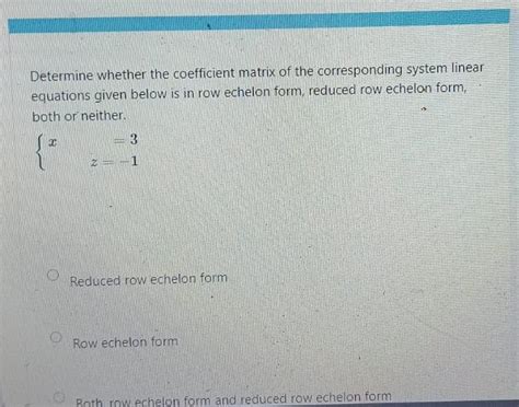 Solved Determine Whether The Coefficient Matrix Of The