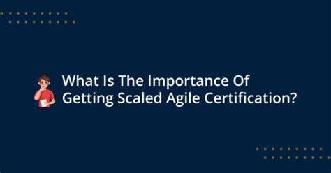 What Is The Importance Of Getting Scaled Agile Certification Innovexpanse