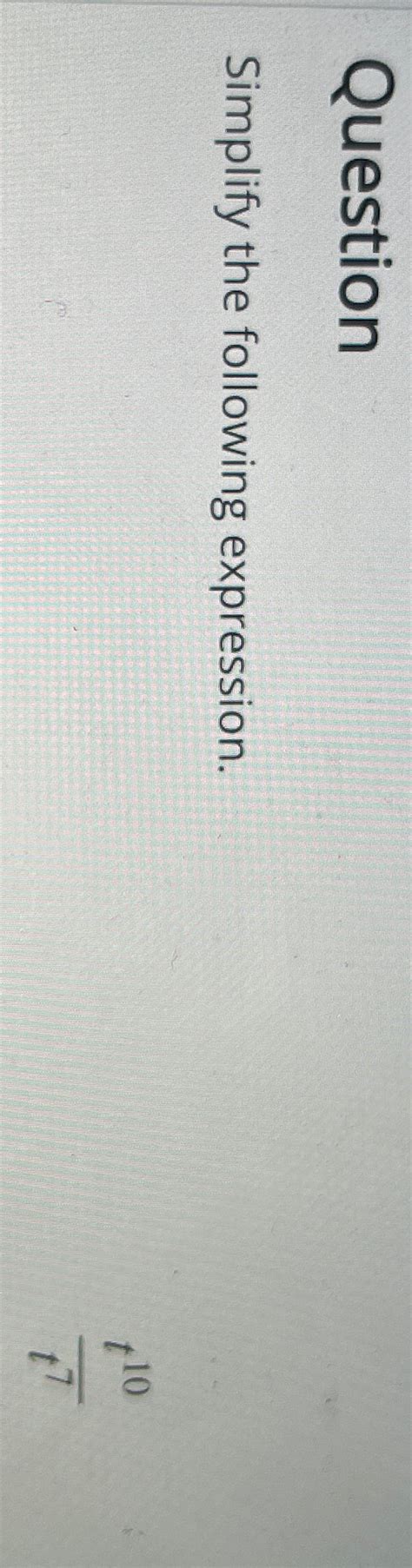 Solved QuestionSimplify The Following Expression T T Chegg