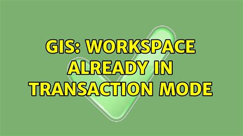 Gis Workspace Already In Transaction Mode 2 Solutions Youtube