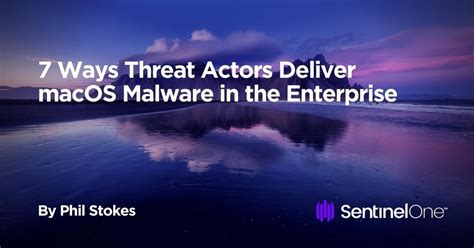 Wayne Shaw On Linkedin 7 Ways Threat Actors Deliver Macos Malware In