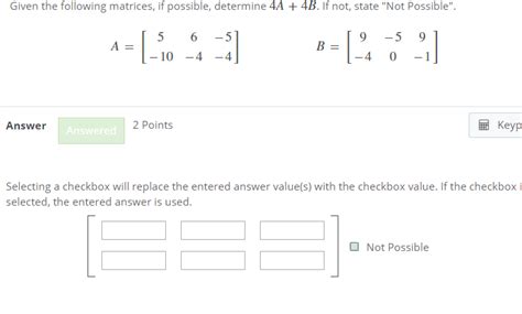 solved given the following matrices if possible determine