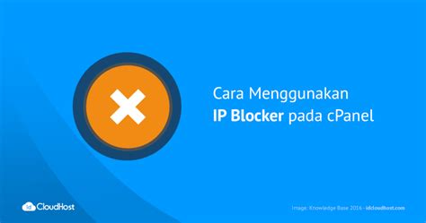 Cara Menggunakan IP Blocker Pada CPanel IDCloudHost