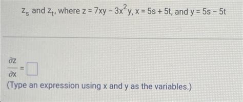 Solved Zs And Zt Where Z7xy−3x2yx5s5t And Y5s−5t