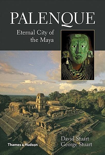 Palenque Eternal City Of The Maya Von David Stuart George Stuart