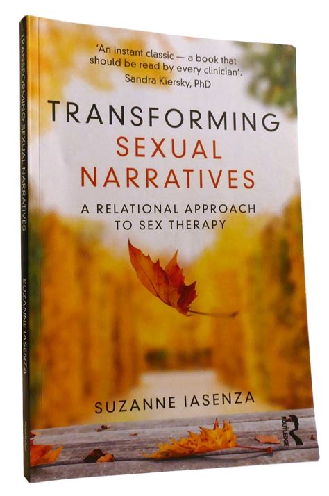 Transforming Sexual Narratives A Relational Approach To Sex Therapy Suzanne Iasenza First