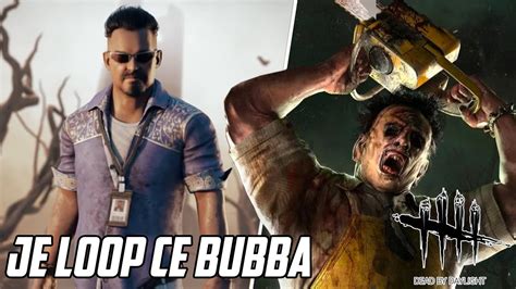 Je Loop Ce Bubba Dead By Daylight Youtube