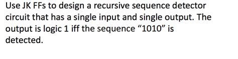 solved use jk ffs to design a recursive sequence detector