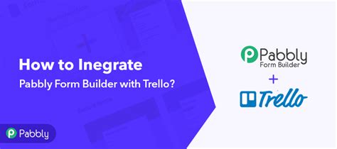 How To Integrate Pabbly Form Builder With Trello Step By Step Pabbly