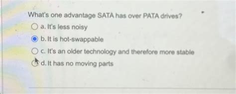 Solved What S One Advantage SATA Has Over PATA Drives A Chegg
