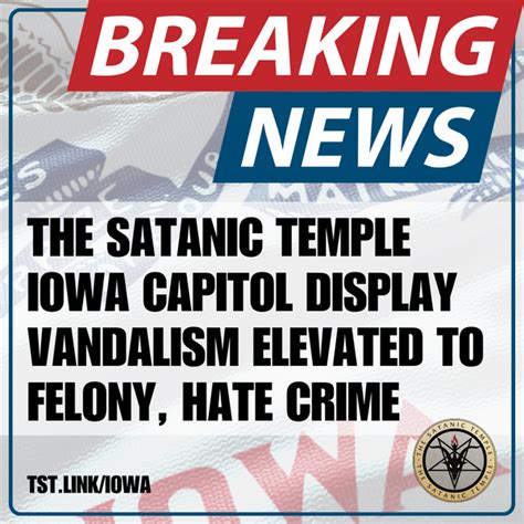 The Satanic Temple Iowa Capitol Display Vandalism Elevated To Felony Tst
