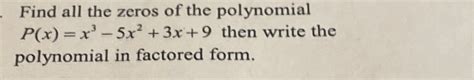 Solved Find All The Zeros Of The Polynomial P X X X X Chegg