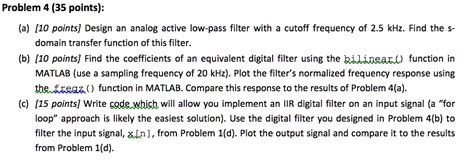 Solved Problem 4 35 Points A 10 Points Design An Analog Active Low Pass Filter With A