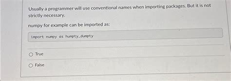 Solved Usually A Programmer Will Use Conventional Names When