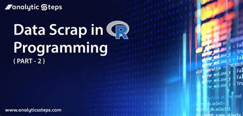 Data Scraping In R Programming Part 2 Scraping Html Data Analytics Steps