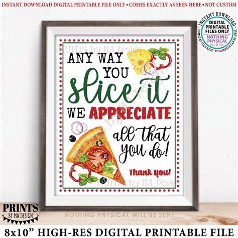 Pizza Appreciation Sign Any Way You Slice It We Appreciate All That