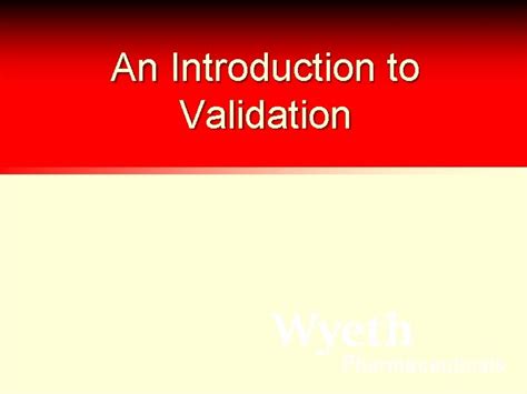 An Introduction To Validation Validation In A Nutshell