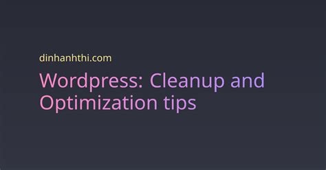 Wordpress Cleanup And Optimization Tips Site Of Thi